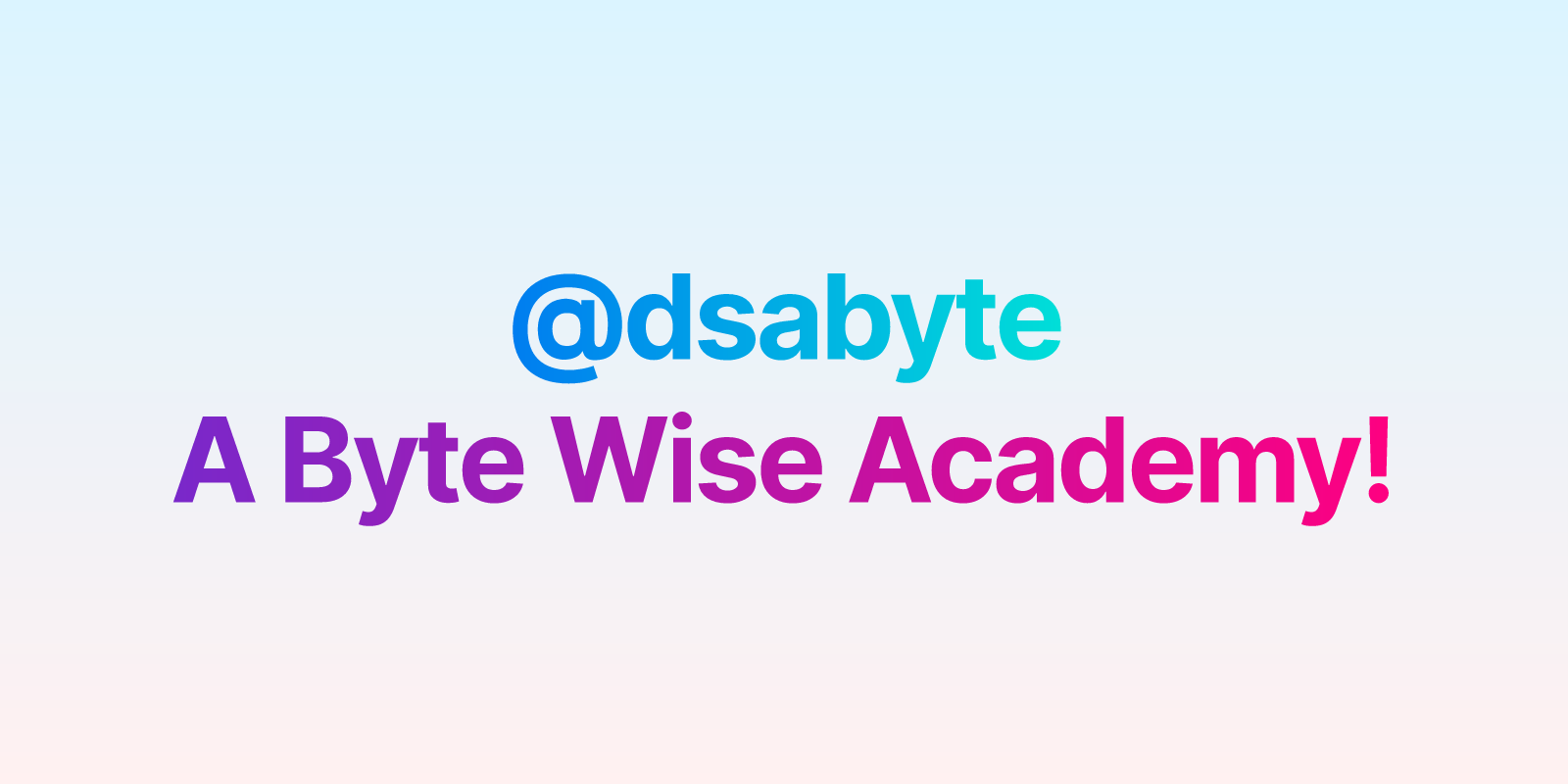 A Byte Wise Academy: Design, System, Analysis Demystified